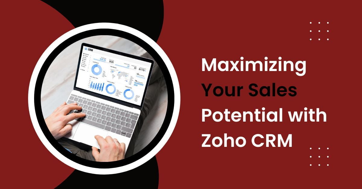Maximizing Your Sales Potential with Zoho CRM | www.zopreneurs.com